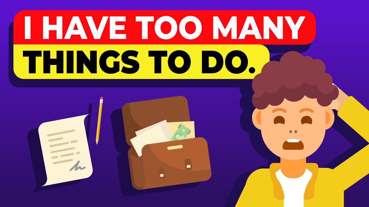 I Have Too Many Things To Do! (how to achieve your goals) - YouTube