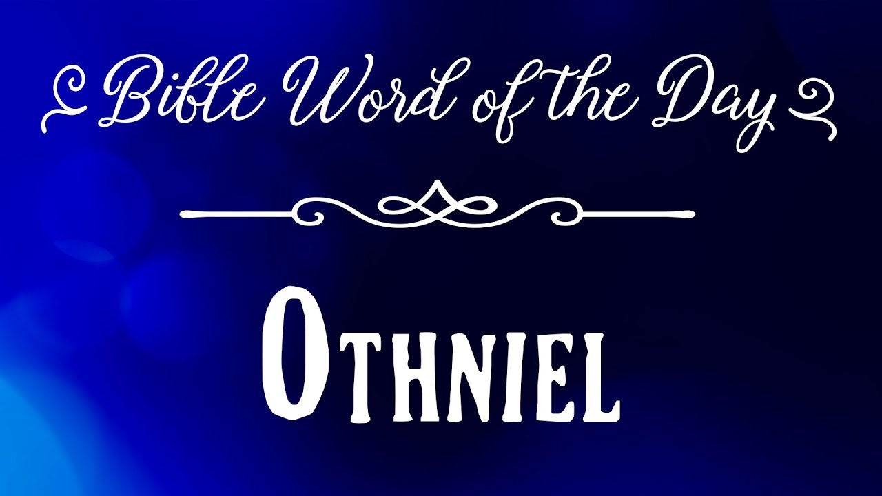 How To Pronounce Bible Names: The Bible Word of the Day - Othniel - YouTube