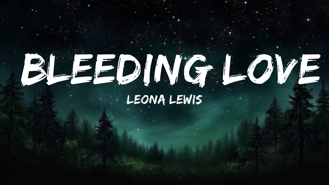 Leona Lewis - Bleeding Love (Lyrics) | 25mins Lyrics - Chill with me ...