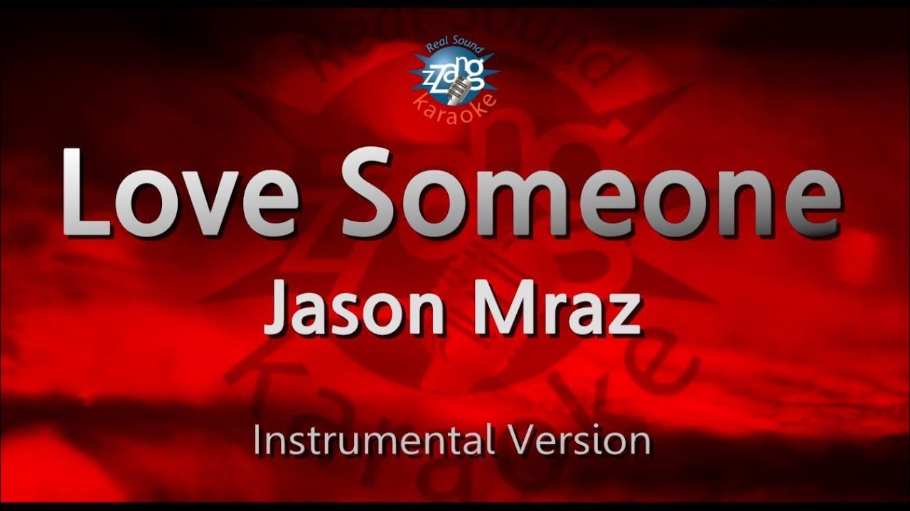 Jason Mraz-Love Someone (MR/Inst.) (Karaoke Version) - YouTube