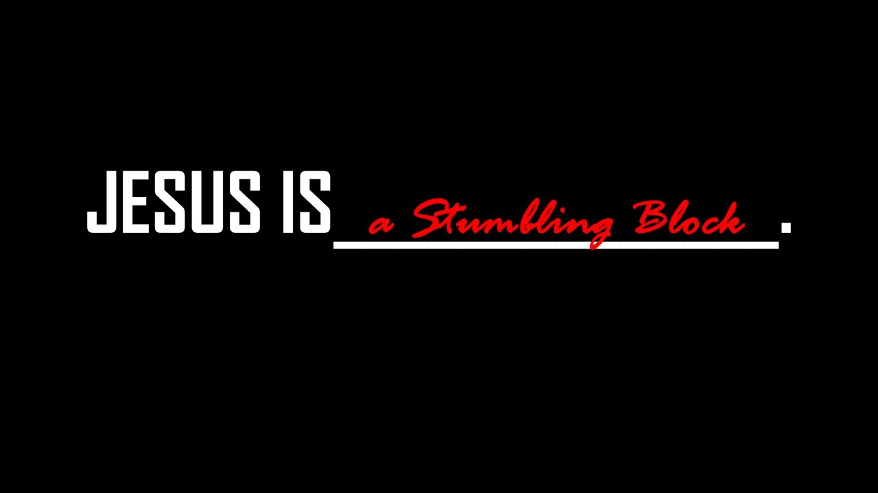 Jesus Is...a Stumbling Block - YouTube