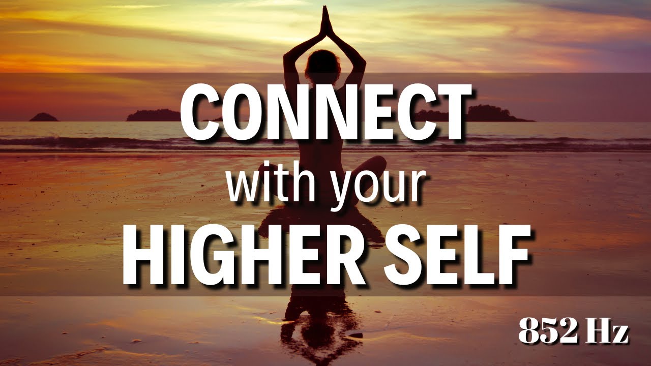 Connect to HIGHER SELF | INNER BALANCE | Meet your Higher Self ...