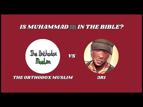 DEBATE: Is Muhammad ﷺ In The Bible? | @MuslimOrthodoxy Vs 3r1