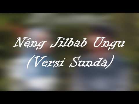 Néng Jilbab Ungu / Adek Berjilbab Ungu (Versi Sunda) - Lirik Video