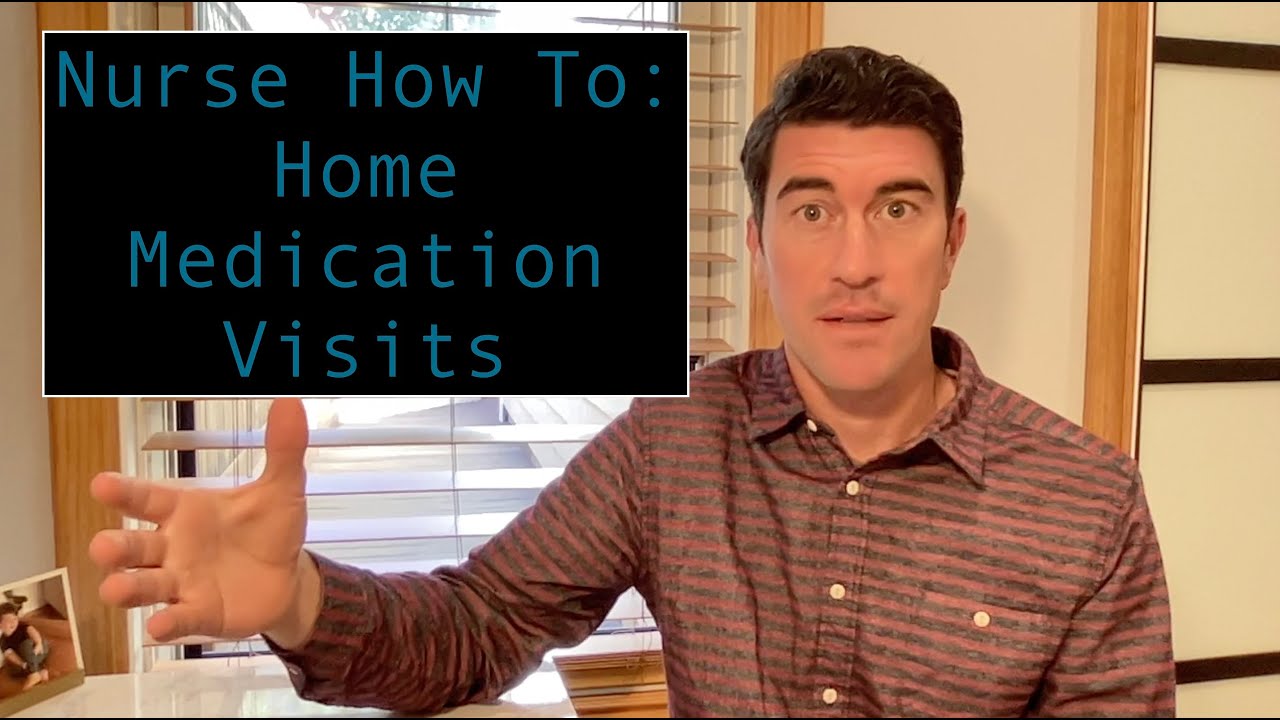 Nurse How-To: Home Medication Visit Overview - YouTube