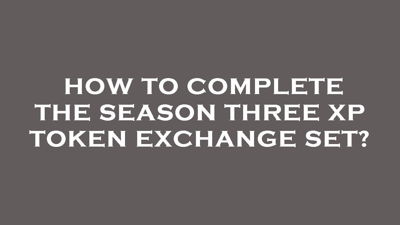 How to complete the season three xp token exchange set? - YouTube