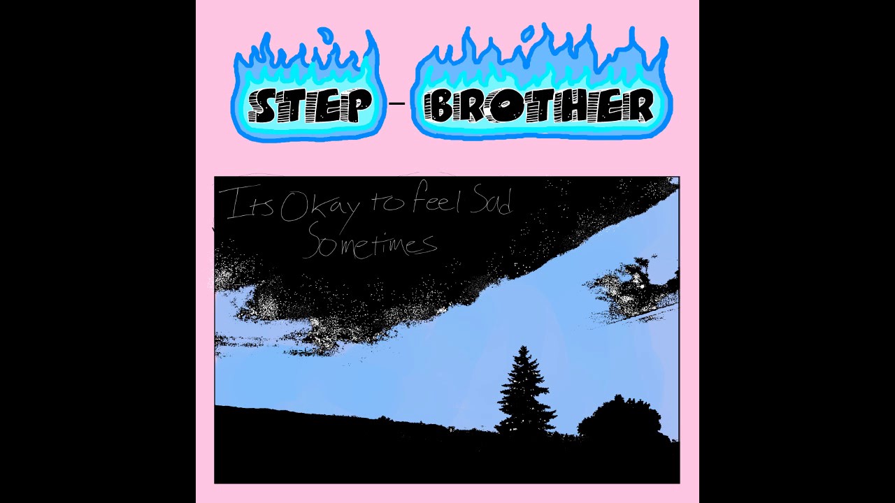 Step-Brother - It's Okay to Feel Sad Sometimes (Full EP) - YouTube