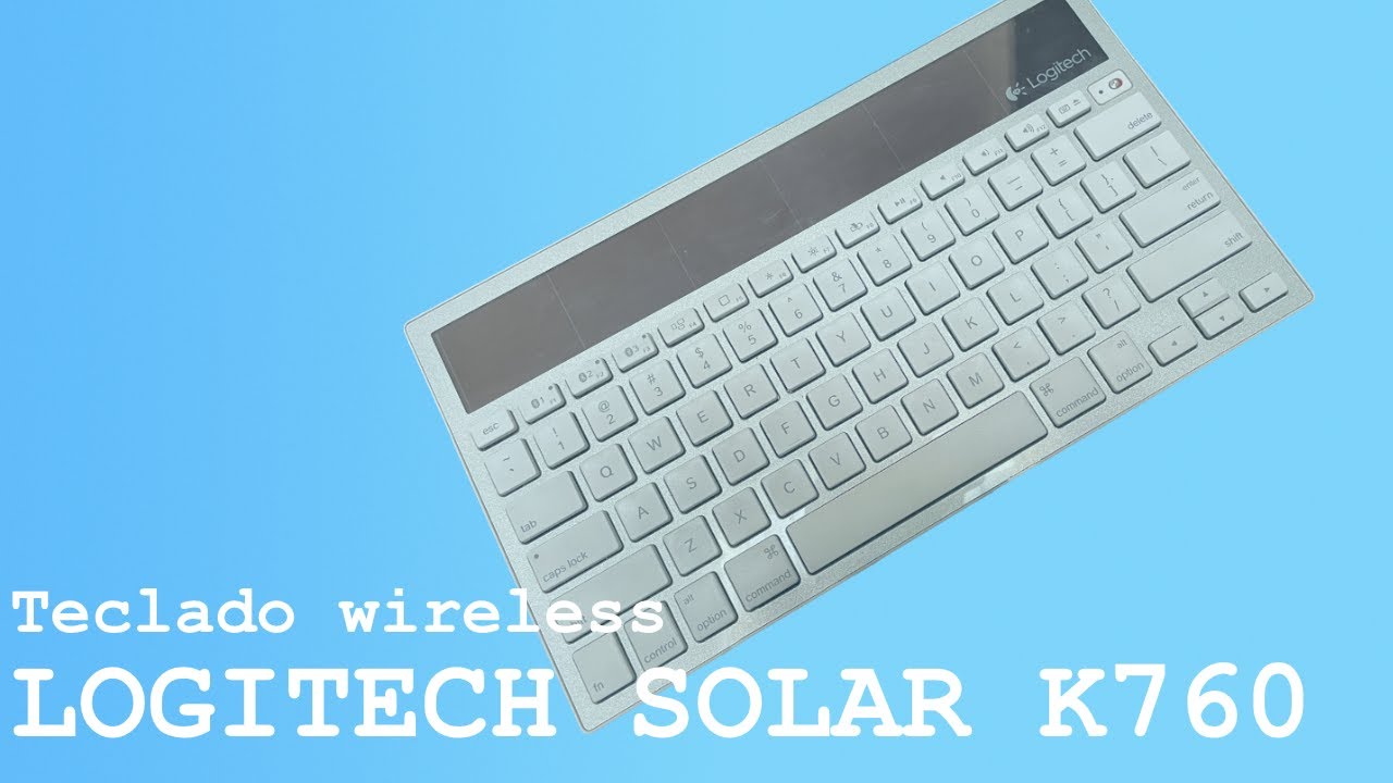 Teclado Logitech Wireless Solar K760 - YouTube