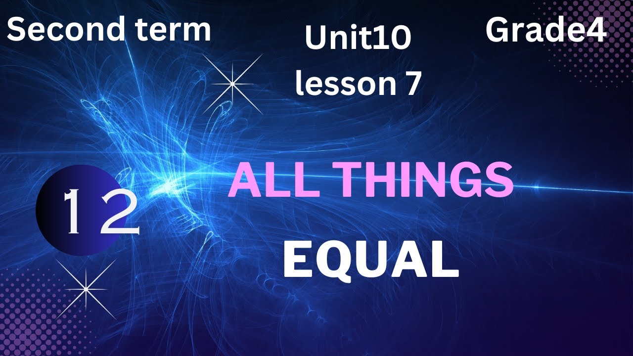 grade 4 math / |unit 10 lesson 7 / ( all things equal) - YouTube