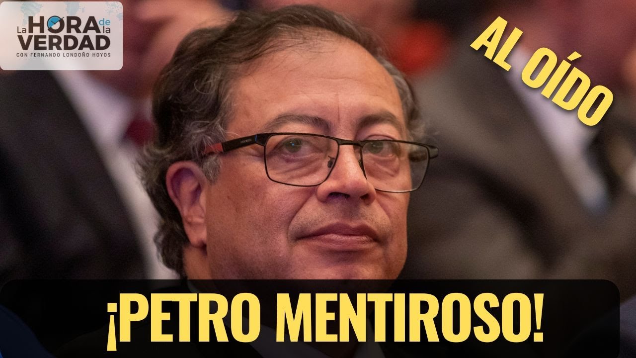 ¡PETRO MENTIROSO!: AL OÍDO MAYO 31 DE 2024 - YouTube