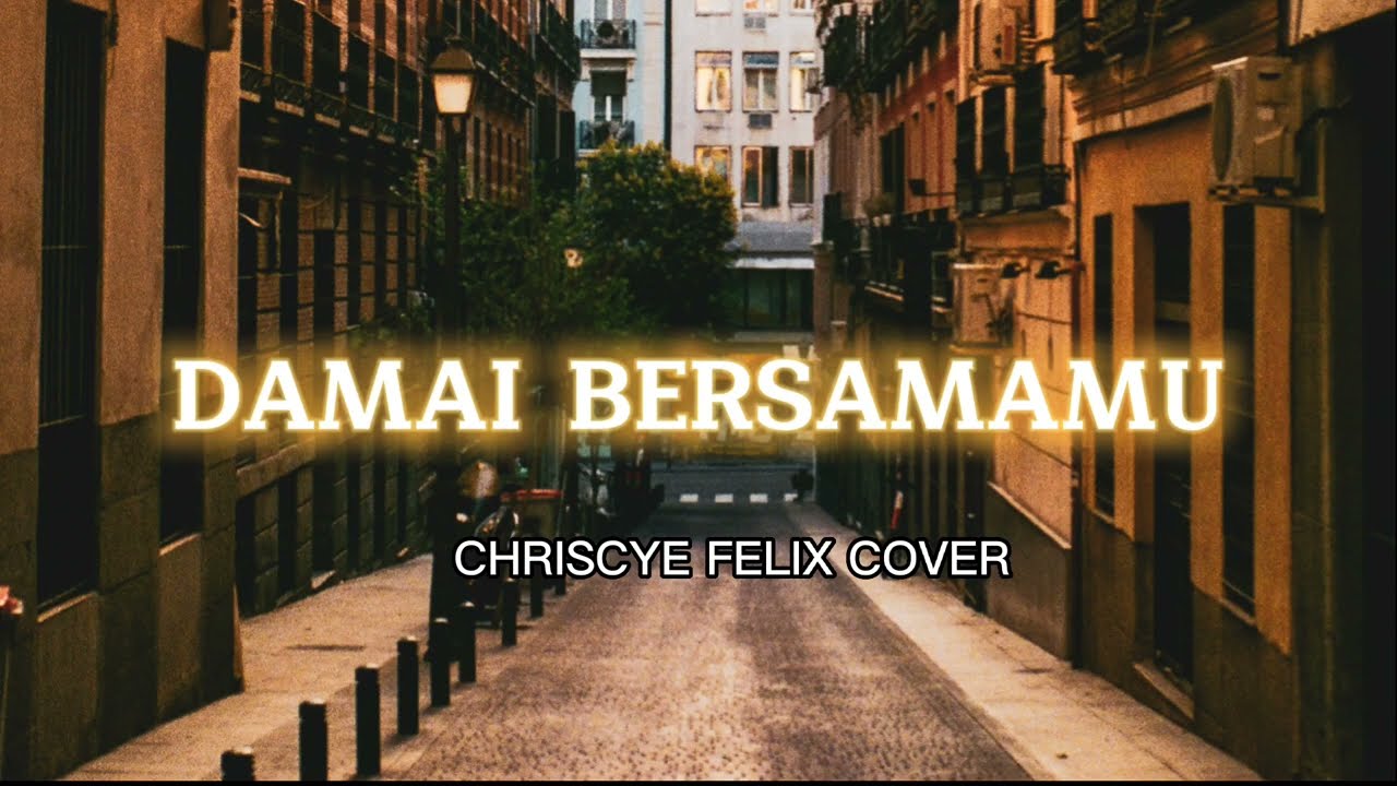 Damai Bersamamu Chrisye Cover Felix Lirik Video Youtube