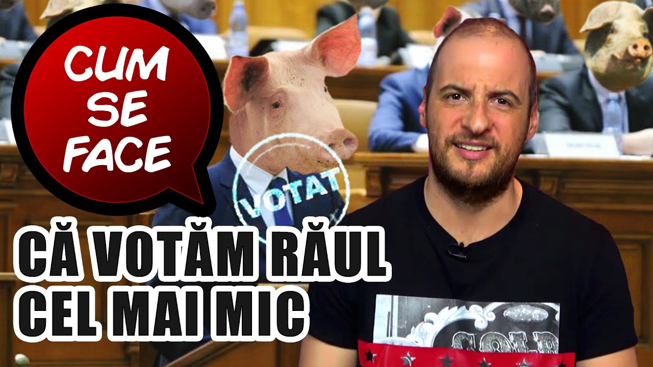 CUM SE FACE CĂ VOTĂM RĂUL CEL MAI MIC - YouTube
