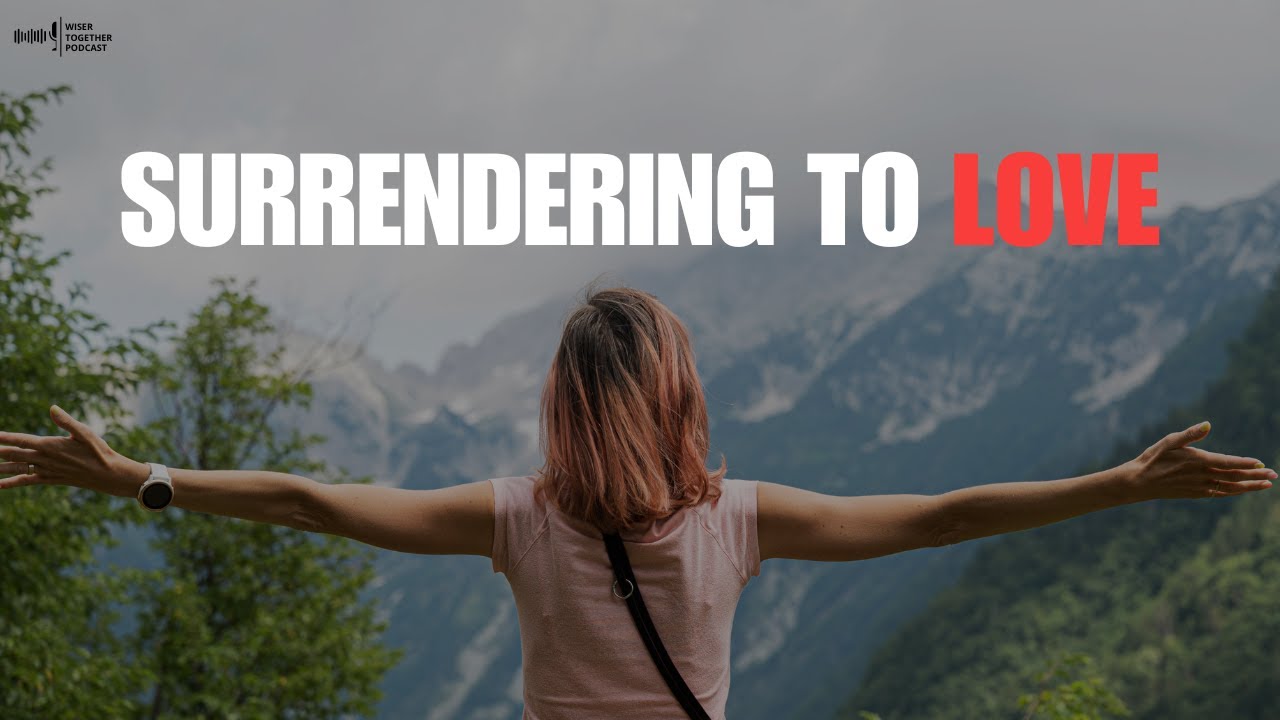 Learning To Surrender To Love And Trust - YouTube