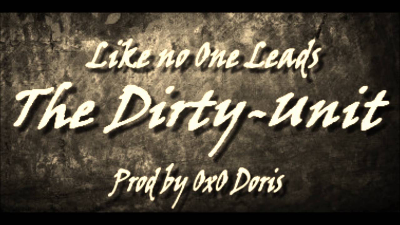 "Like no One Leads" of The Dirty-Unit (PIC&X) prod by Oxo Doris - YouTube