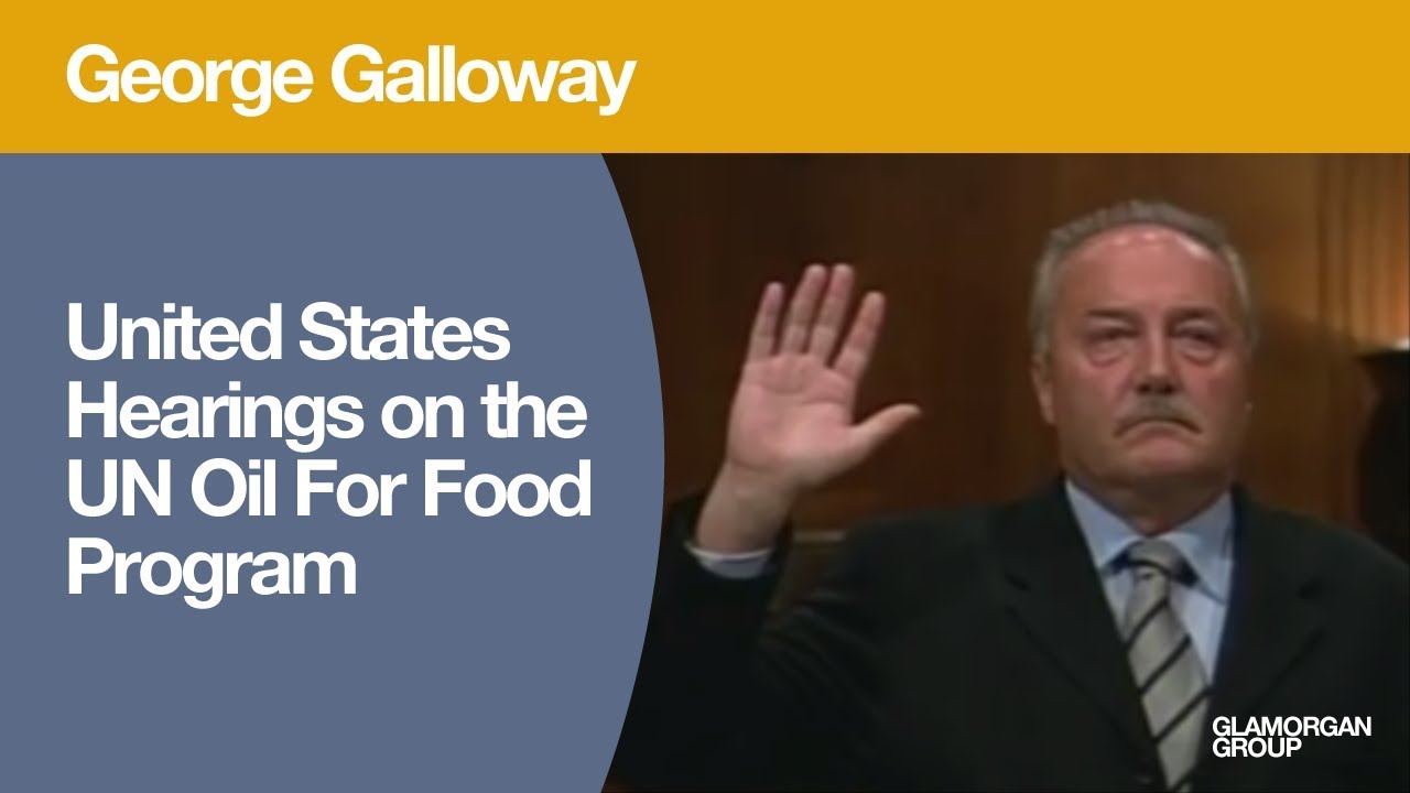 George Galloway - United States Hearings on the UN Oil For Food Program ...