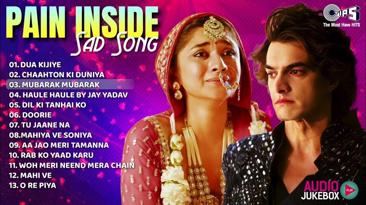 Pain Inside | Hindi Sad Songs Jukebox | Heart Touching Bollywood Sad ...