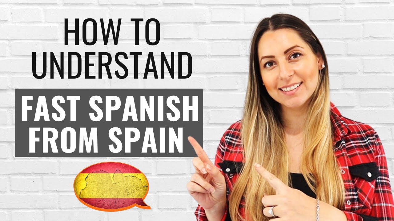 How To Understand FAST Spanish From Spain Advanced Listening how-to-understand-fast-spanish-from-spain-advanced-listening