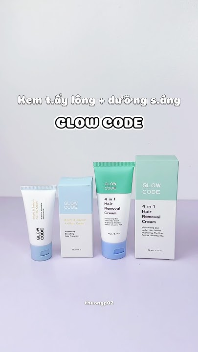 Kem tẩy lông + dưỡng sáng da Glow Code - YouTube