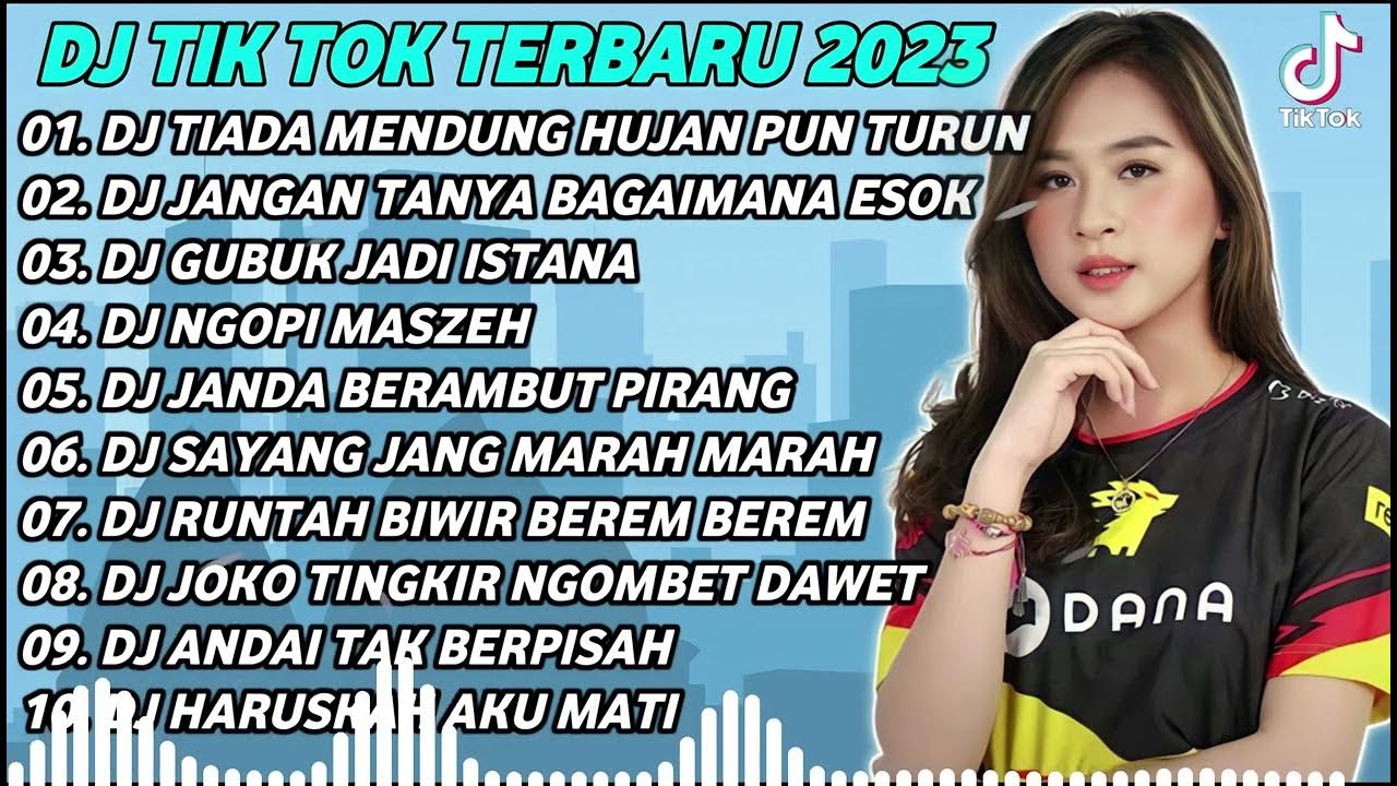DJ TIKTOK TERBARU 2023 - DJ TIADA MENDUNG HUJAN PUN TURUN X DJ JANGAN TANYA BAGAIMANA ESOK X ...