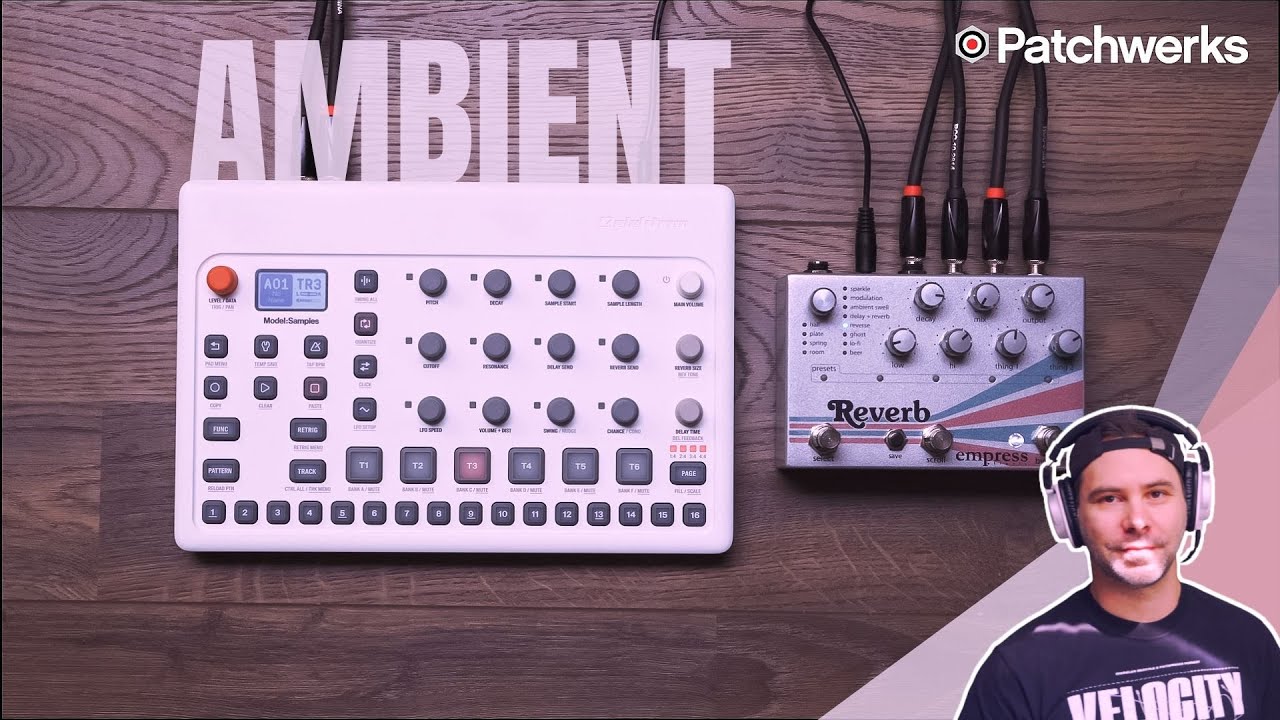 Making Ambient Music With The Model Samples And Empress Reverb YouTube making-ambient-music-with-the-model-samples-and-empress-reverb-youtube