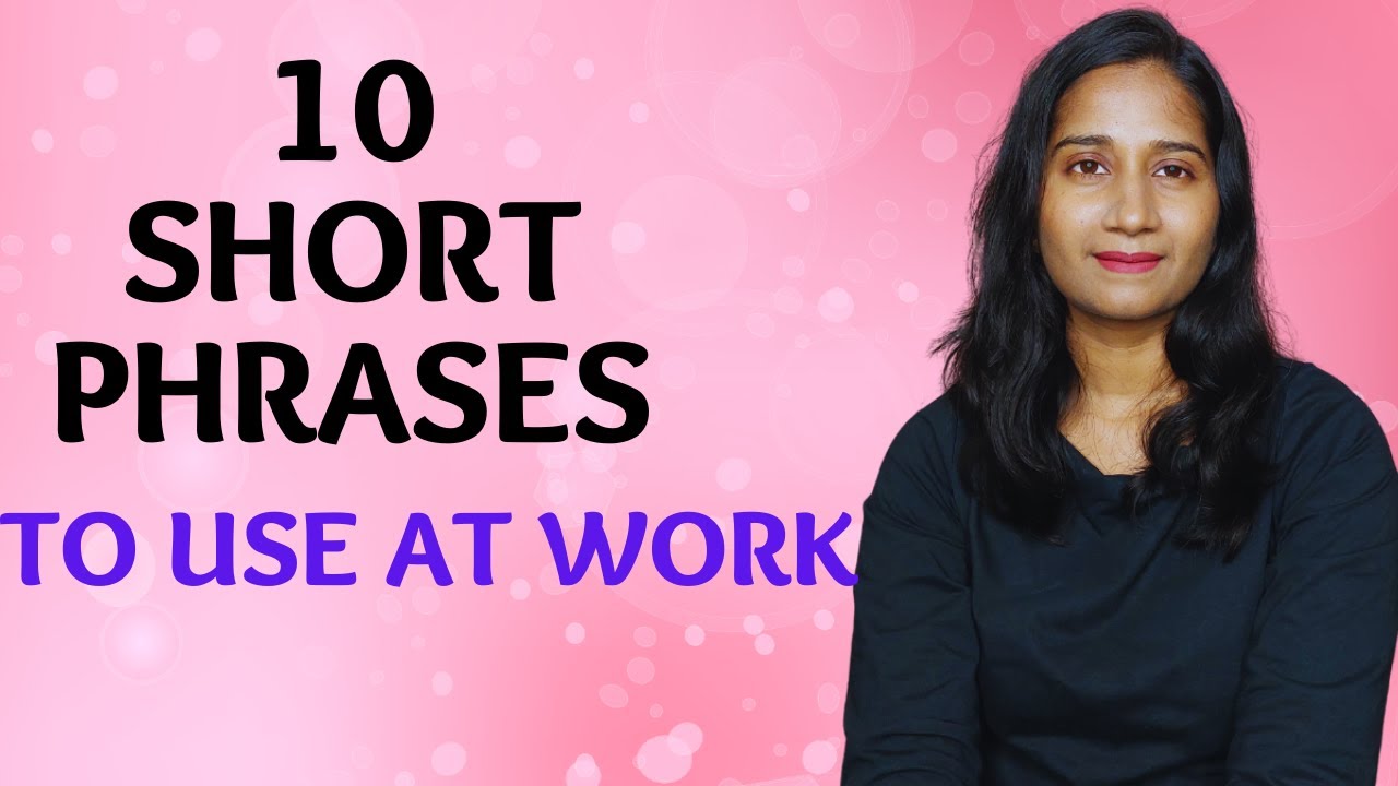 10 short phrases to sound smarter at work | Common short phrases used ...