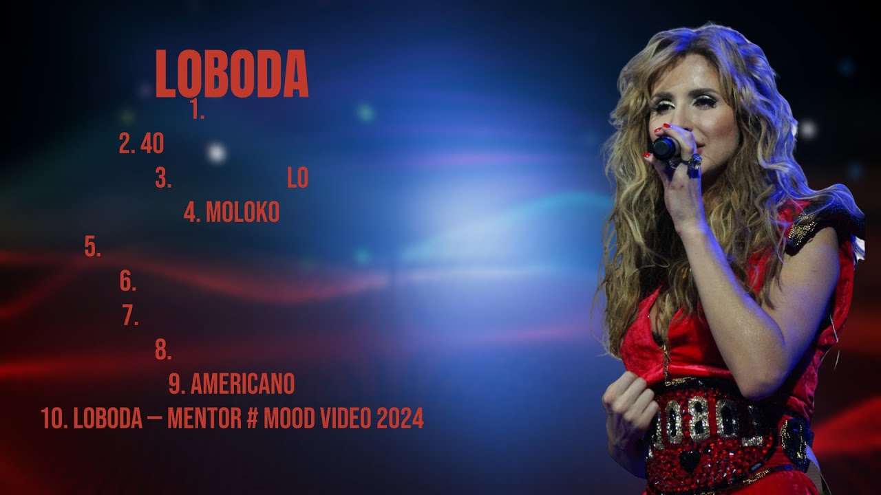LOBODA-Essential hits roundup mixtape for 2024-Top-Rated Chart-Toppers Mix-Unruffled - YouTube