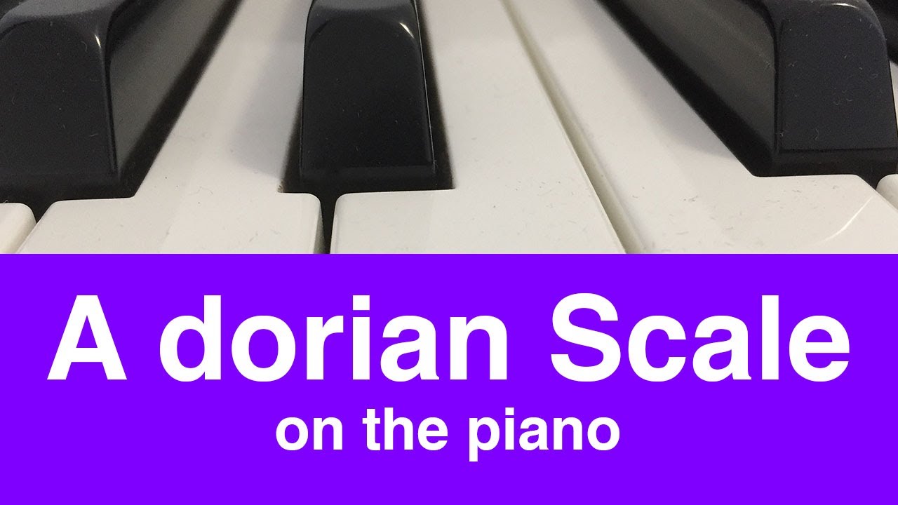 A Dorian Scale Piano Tutorial - YouTube