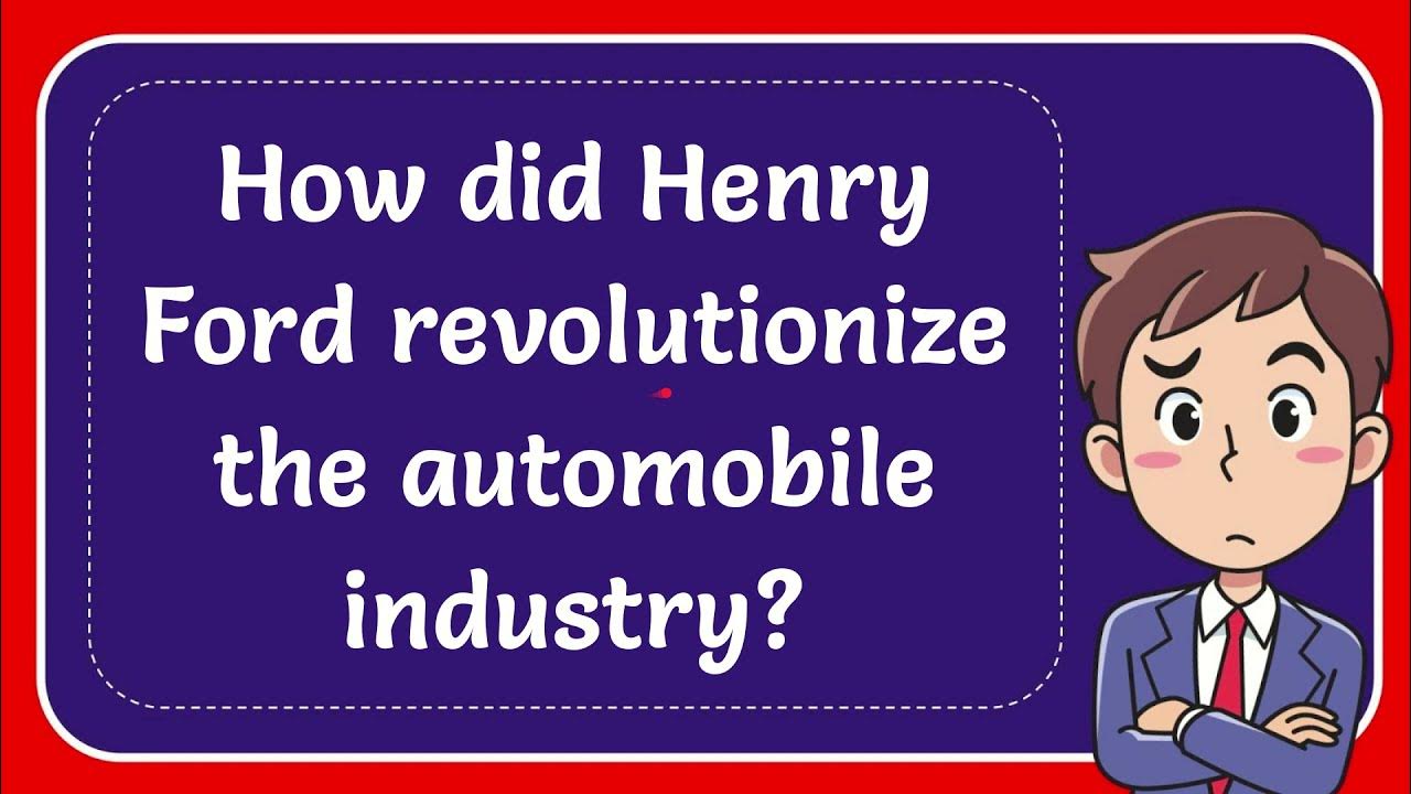 How did Henry Ford revolutionize the automobile industry? - YouTube
