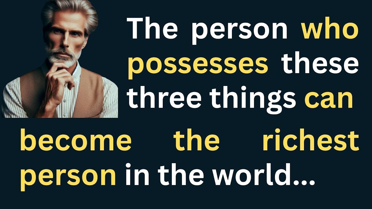 The person who possesses these three things can become the richest ...