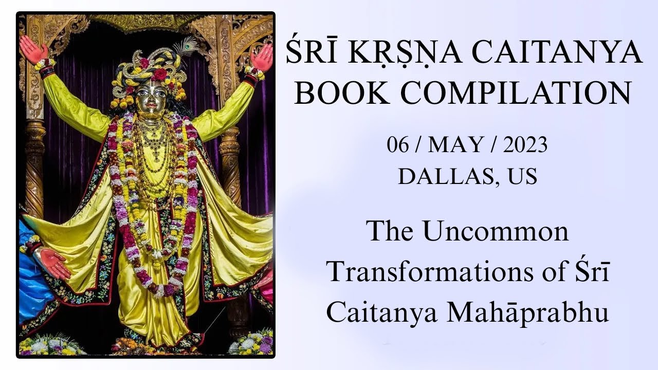 20230506 || The Uncommon Transformations of the Body of Śrī Caitanya ...