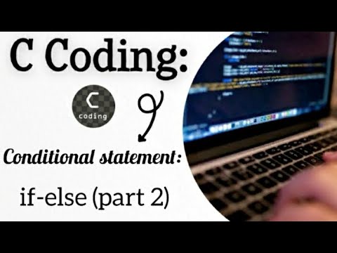 C programming: exploring the power of if-else conditional statements part-2 and ternary operator ...