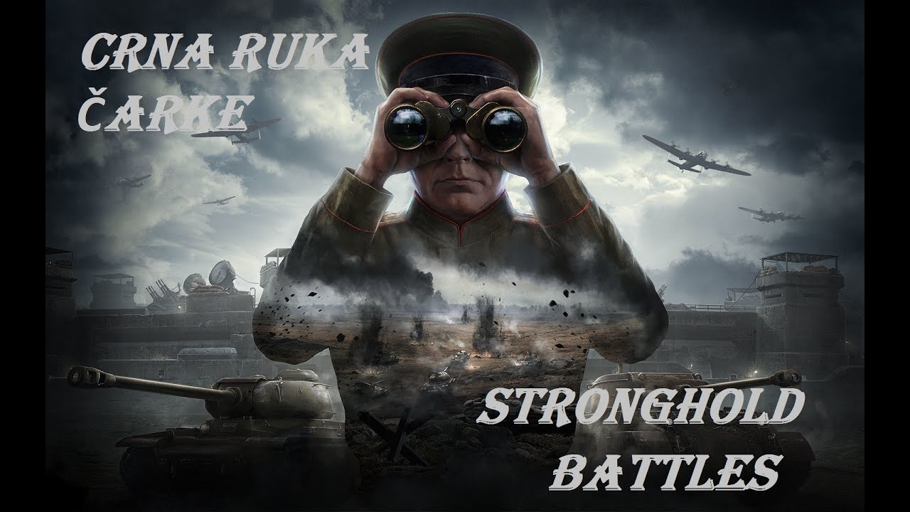 Crna Ruka, World of Tanks Carke/Stronghold Battles, Ep. 01 - YouTube