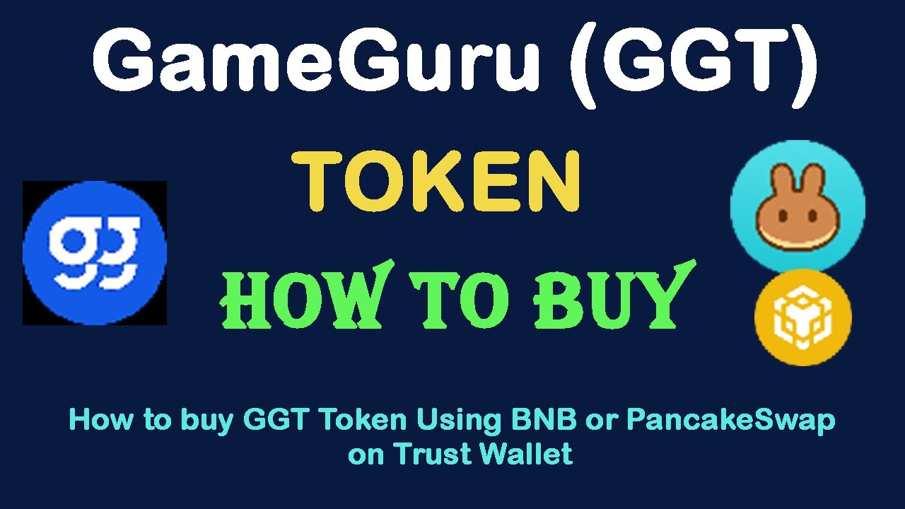 How to Buy GameGuru Token (GGT) Using BNB or PancakeSwap On Trust ...