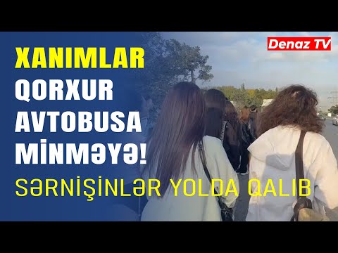 Xanımlar Dolu Gələn Avtobusa Minmək İstəmir- Ceyranbatandan Bakıya Getməyə Avtobus Çatışmır?