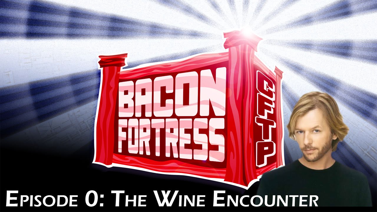 Bacon Fortress Ep. 0: The Wine Encounter - YouTube