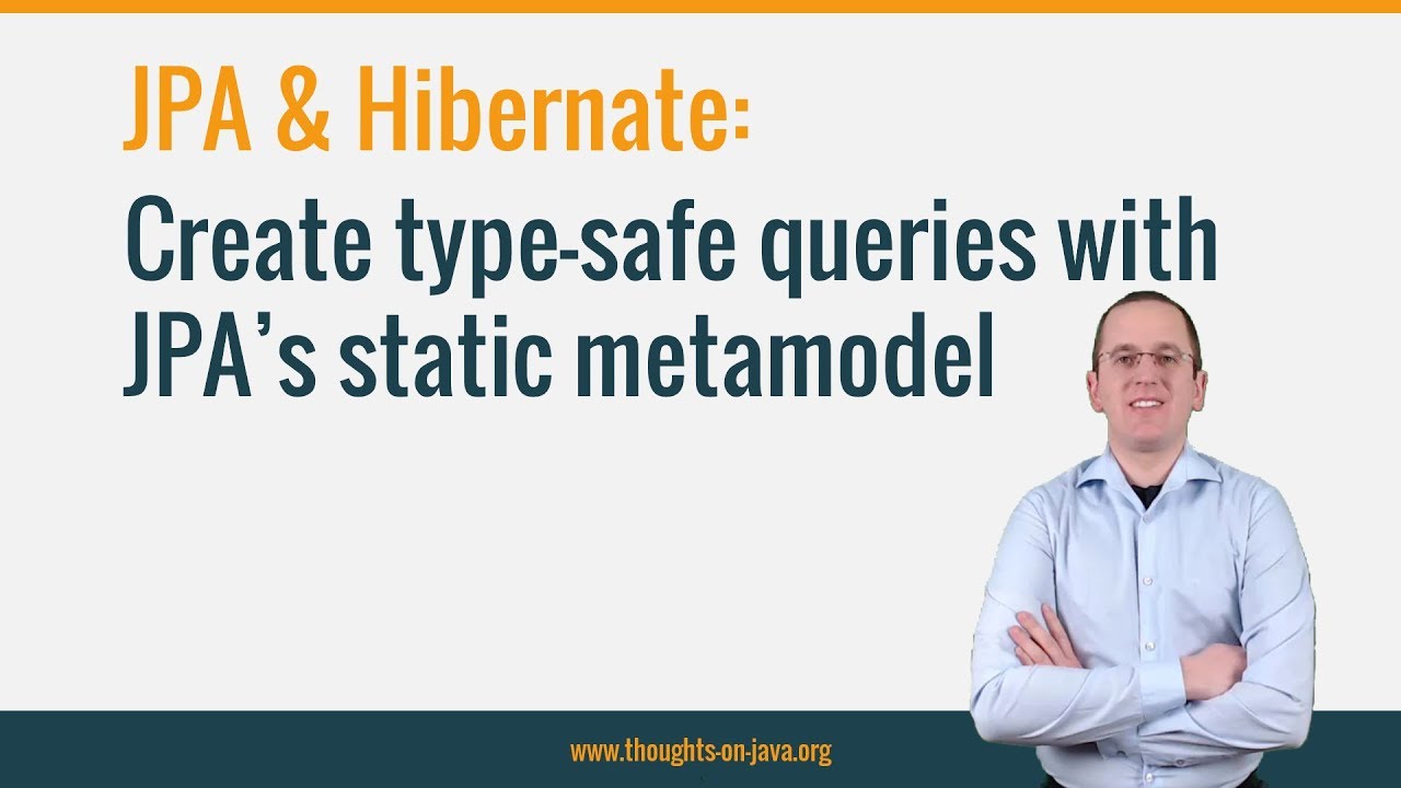Create Type Safe Queries With Jpas Static Metamodel Youtube