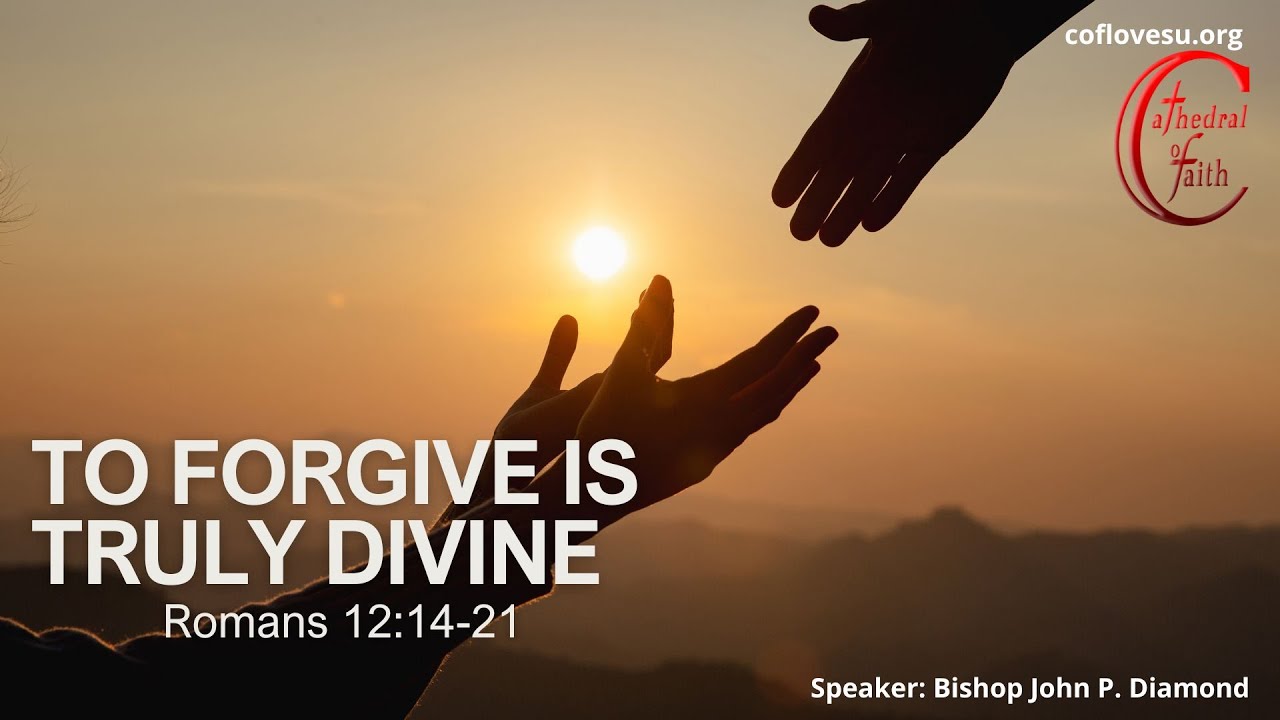 To Forgive is Truly Divine | Cathedral Of Faith - YouTube