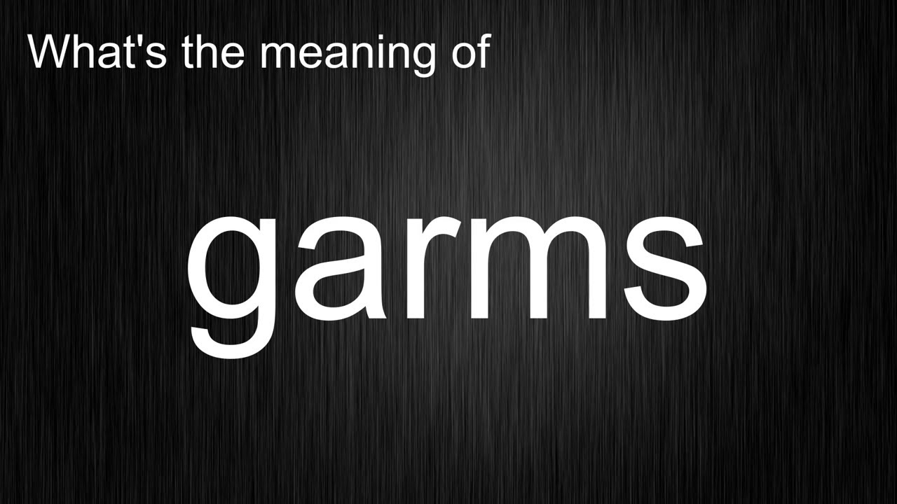 What's the meaning of "garms", How to pronounce garms? - YouTube