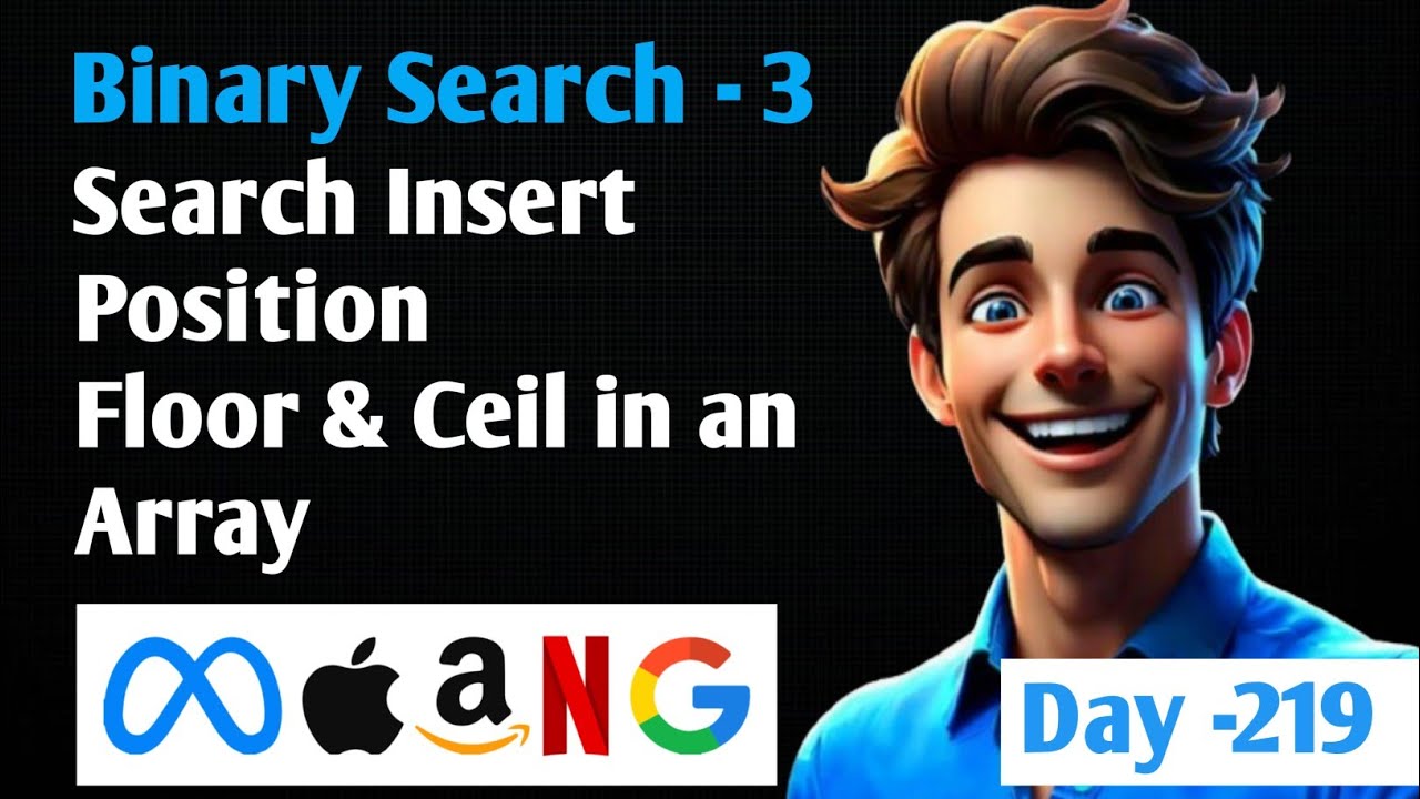 Search Insert Position | Ceil and Floor in Array | Binary Search - L1 | Striver's A-Z DSA 4.1.4 ...