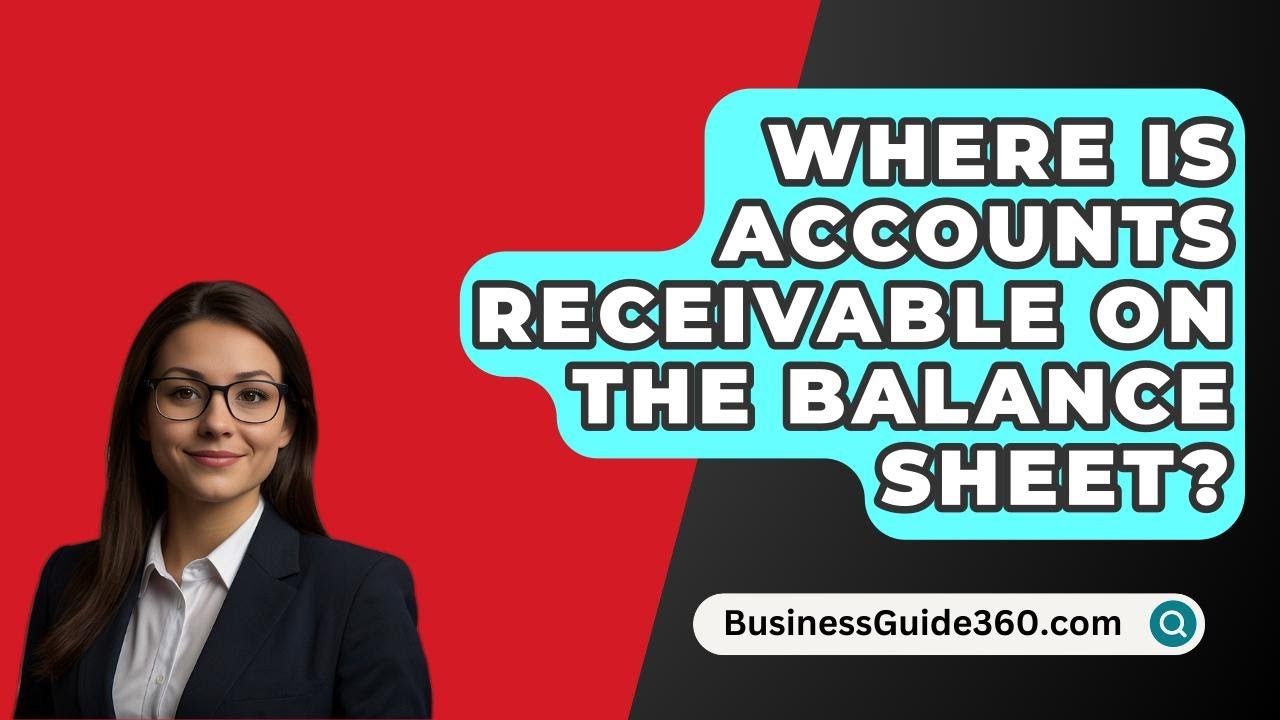 Where Is Accounts Receivable On The Balance Sheet? - BusinessGuide360.com - YouTube