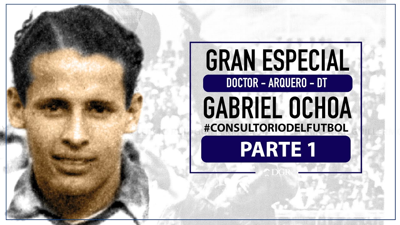 #ConsultorioDelFutbol - Gran especial al Doctor Gabriel Ochoa Uribe ...