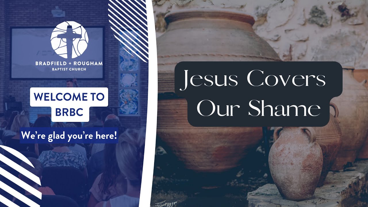 "Jesus Covers Our Shame" John 2:1-12 (17th March 2024) - YouTube