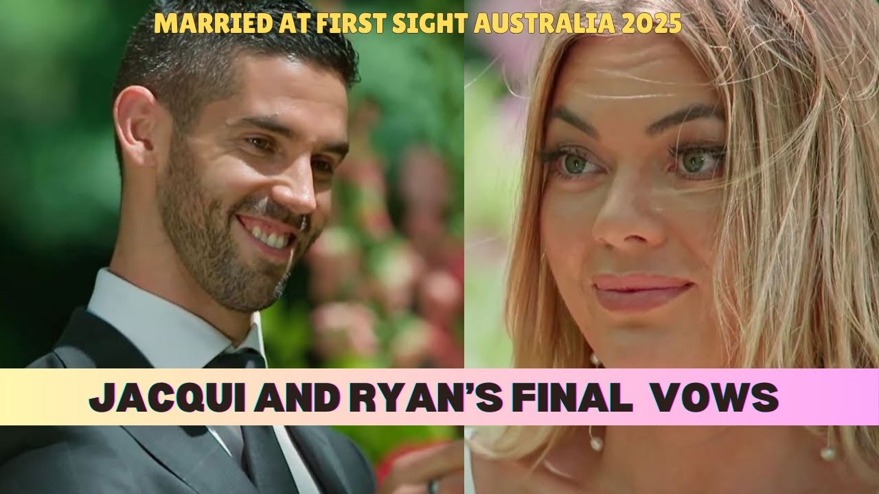 Jacqui & Ryan’s Final Vows | Married At First Sight Australia 2025 ...