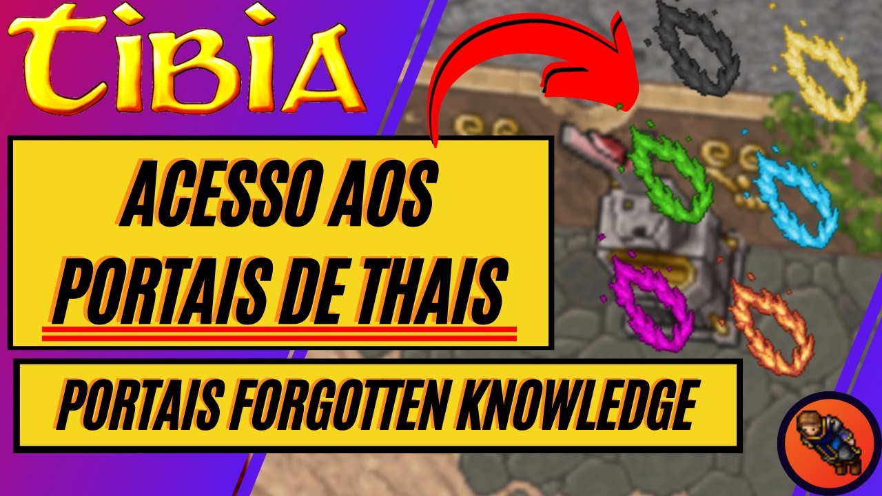 🌀💢[ACESSO AOS PORTAIS DE THAIS]💢🌀 PORTAIS DA FORGOTTEN KNOWLEDGE #tibia #mmorpg - YouTube