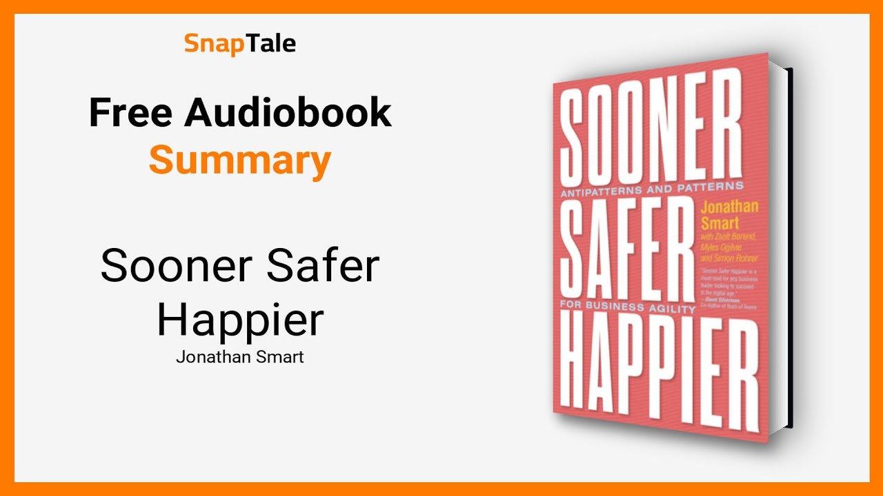 Sooner Safer Happier by Jonathan Smart: 7 Minute Summary - YouTube