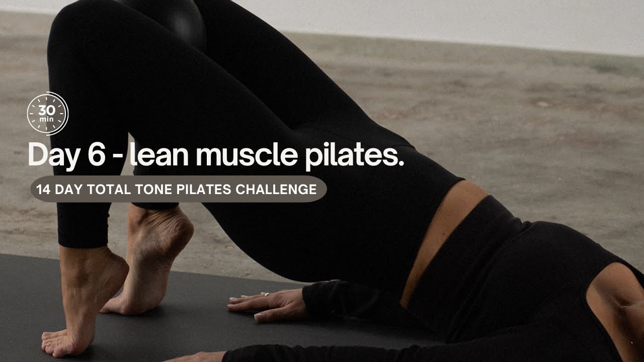 DAY 6 PILATES TONE CHALLENGE (30 LEAN MUSCLE WORKOUT) - YouTube