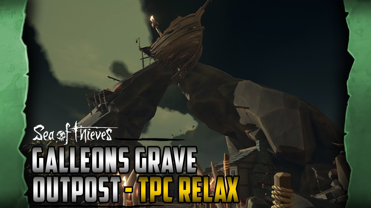 Galleons Grave Outpost Sea Of Ambience Tpc Relax Youtube