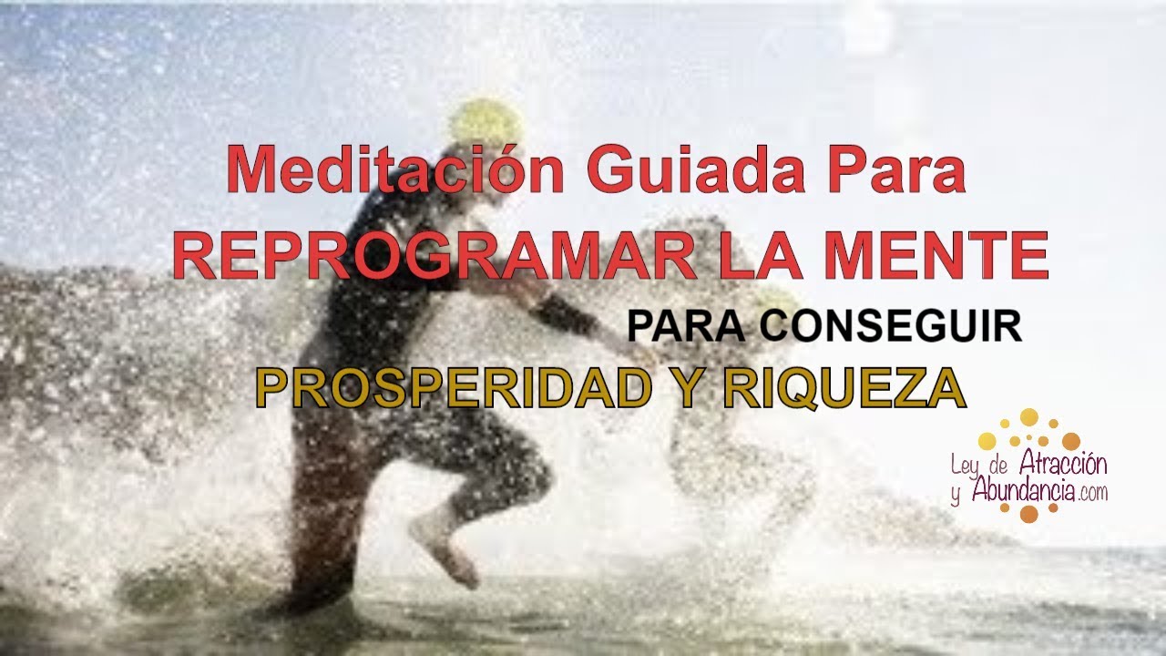 Reprogramación Mental Para Prosperidad Riqueza Y Abundancia - YouTube