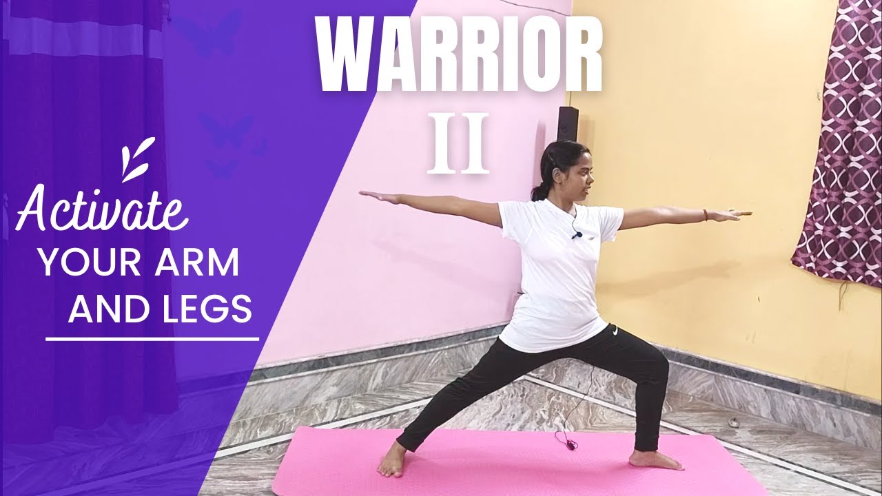 How to Do Warrior two Pose | Virabhadrasana 2 | Activate our arm and ...