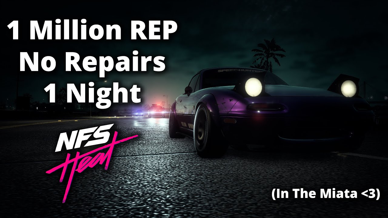 1M Rep Night with NO REPAIRS! (Miata Gameplay) - NFS Heat (PC | HD 60 ...